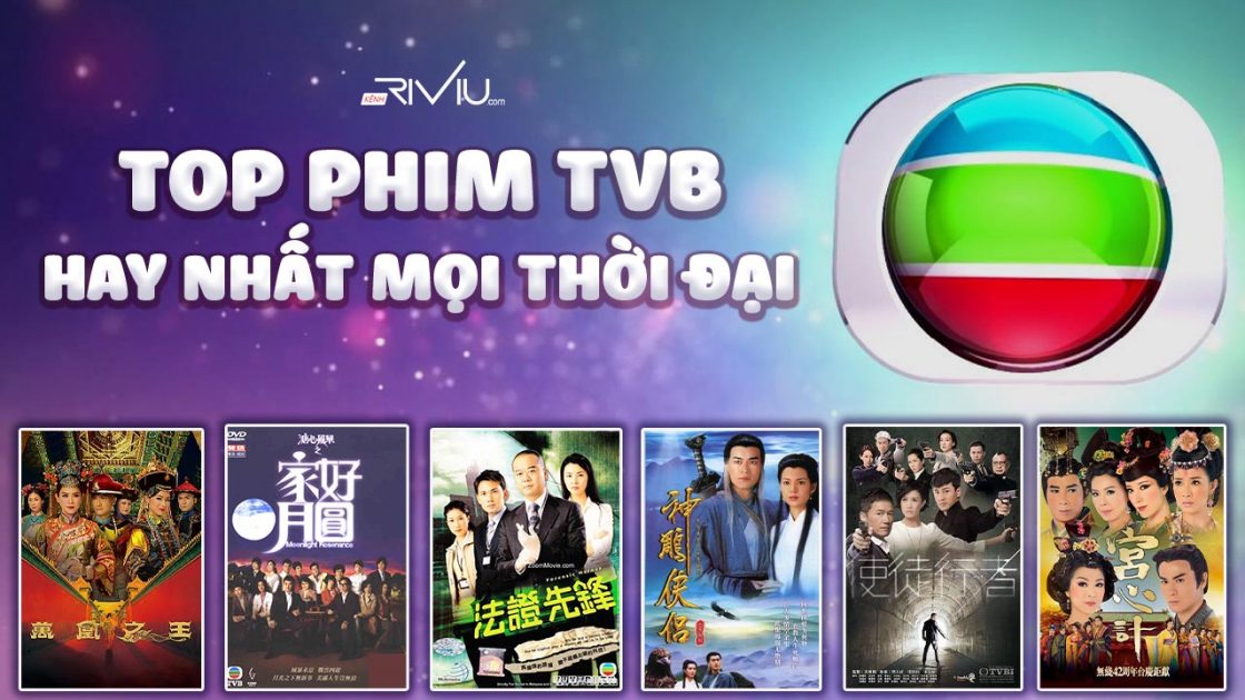 Phim Hồng Kông TVB - Top 54 bộ phim hay nhất mọi thời đại (2022)